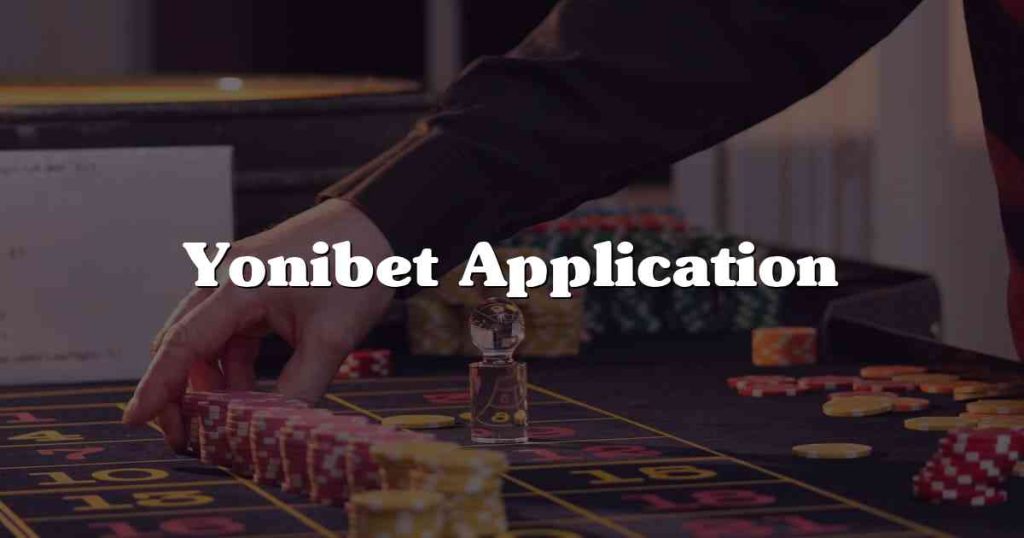 Yonibet Application: Jouez et Gagnez!